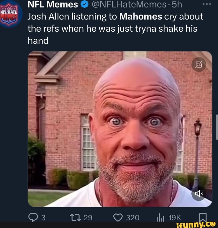 NFL Memes Josh Allen listening to Mahomes cry about the refs when he ...