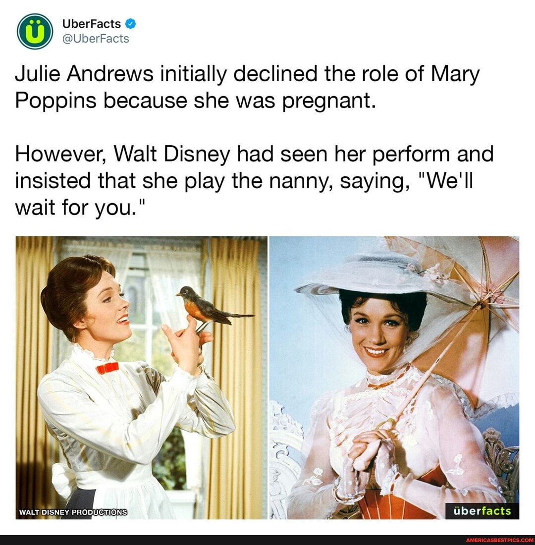 UberFacts @UberFacts Julie Andrews initially declined the role of Mary ...