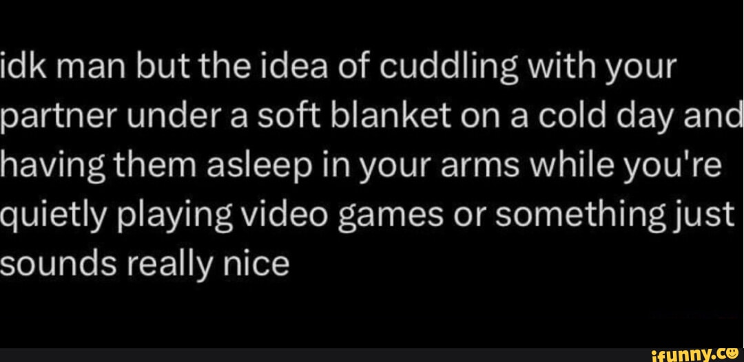 Cuddling memes. Best Collection of funny Cuddling pictures on iFunny