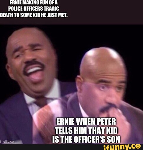 ERNIE MAKING FUN OF A POLICE OFFICERS TRAGIC DEATH TO SOME KID HE JUST ...