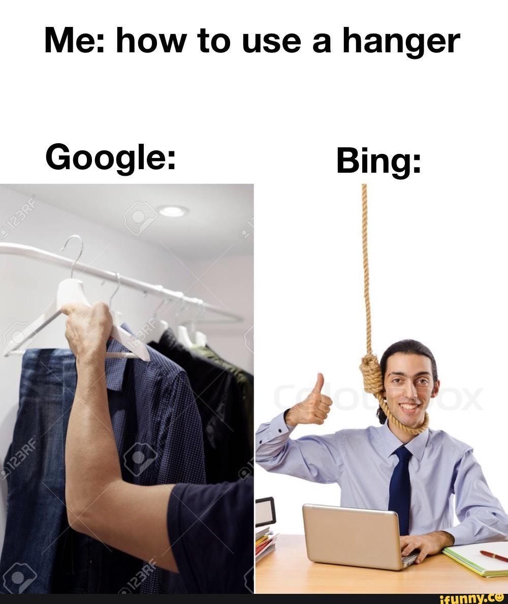 Me: how to use a hanger Google: Bing: RA - iFunny