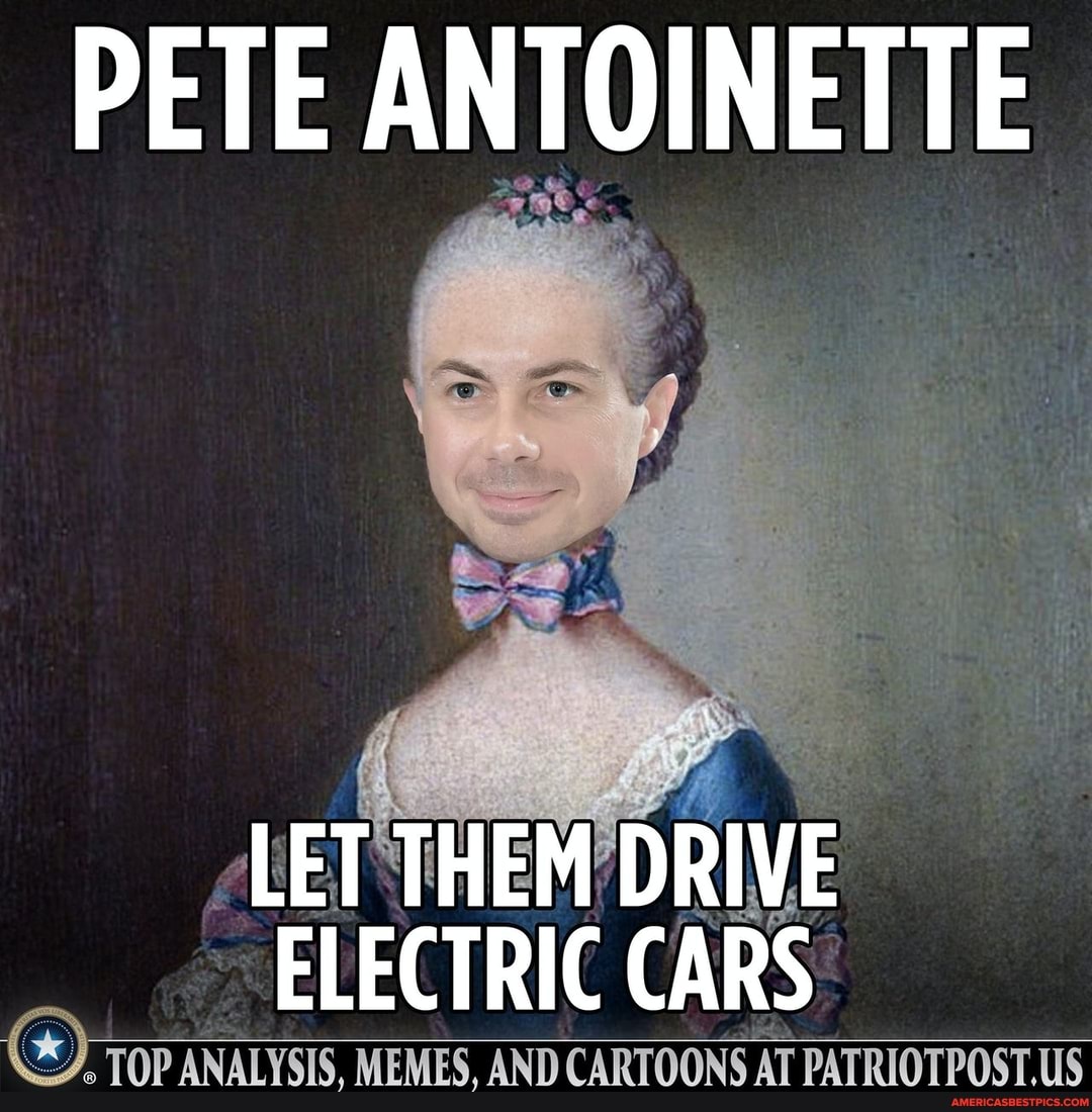 PETE ANTOINETTE LET THEM DRIVE ELECTRIC CARS TOP ANALYSIS, MEMES, AND CARTOONS AT PATRIOTPOST.US ...