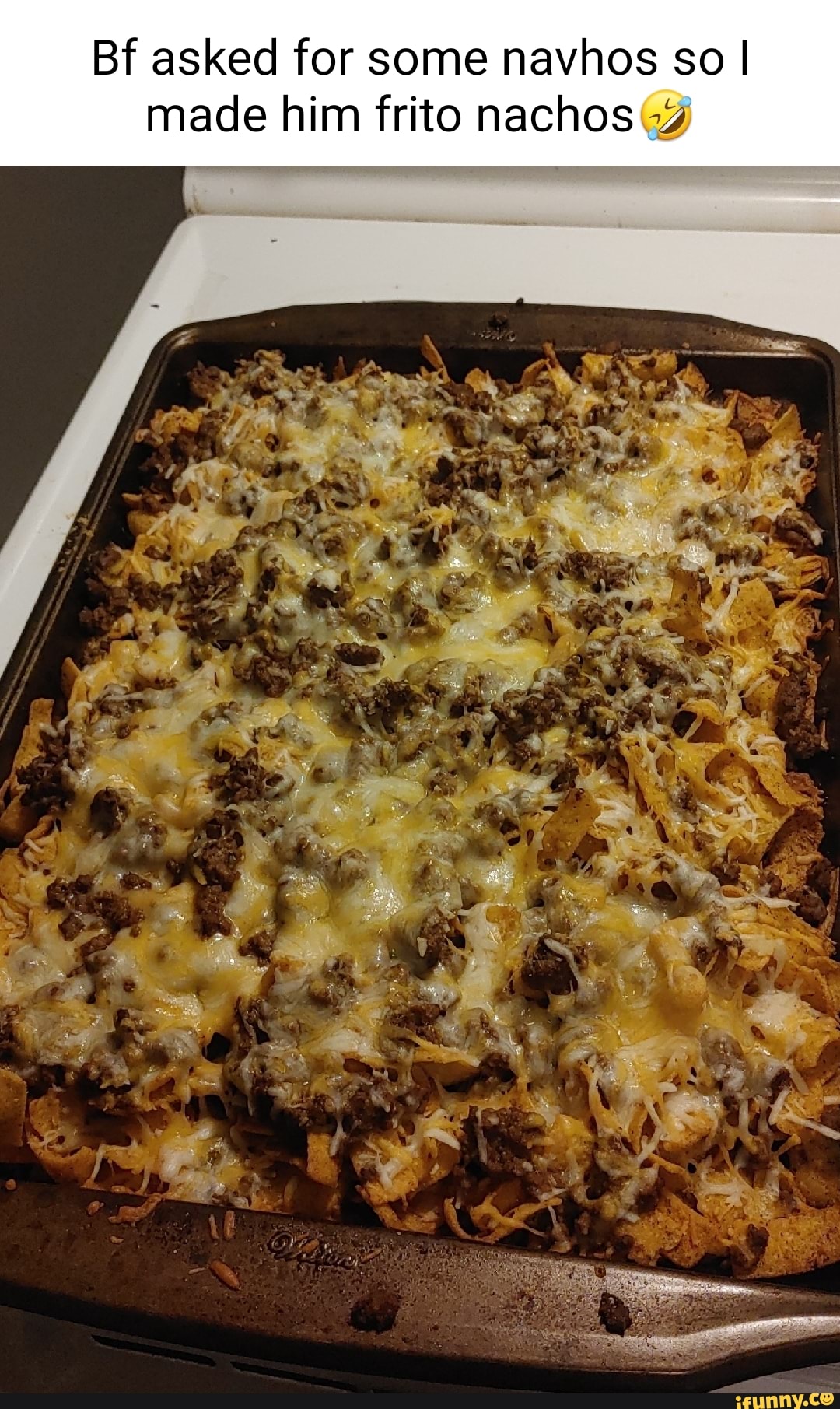 Bf asked for some navhos so I I made him frito nachos cc * Xe - iFunny