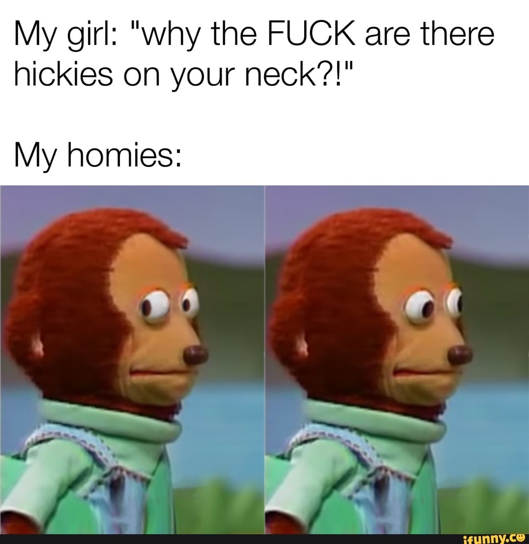 Hickies memes. Best Collection of funny Hickies pictures on iFunny