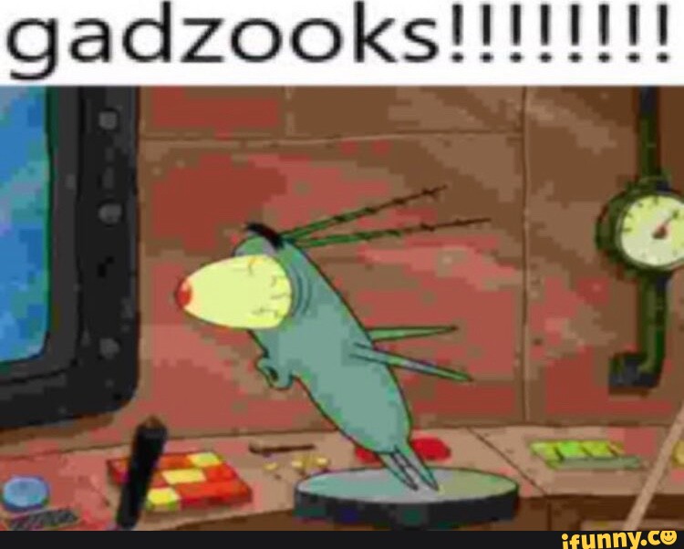 Gadzooks memes. Best Collection of funny Gadzooks pictures on iFunny