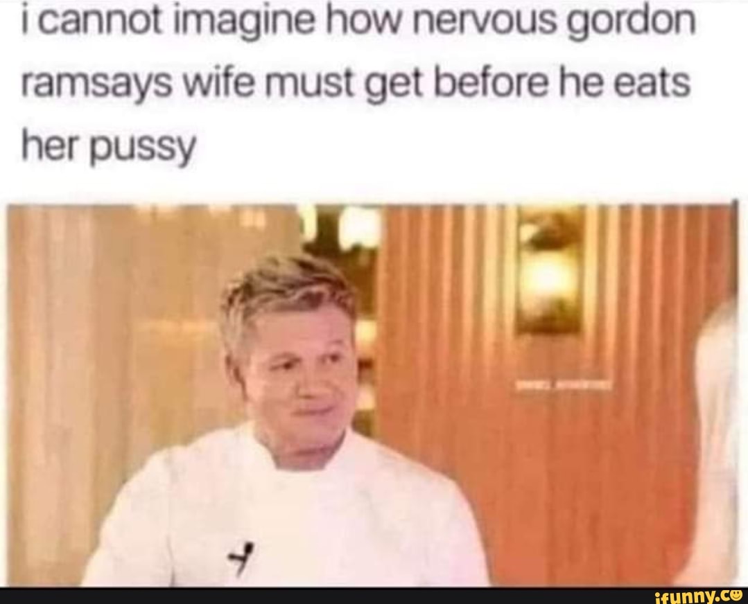 Cannot Imagine How Nervous Gordon Ramsays Wife Must Get Before He Eats