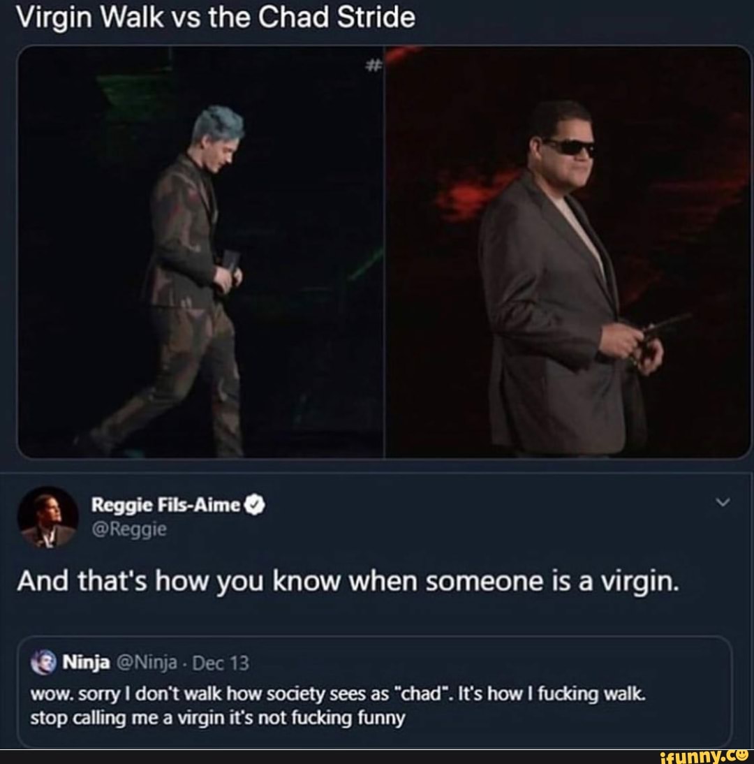 Virgin Walk vs the Chad Stride And that's how you know when someone is ...
