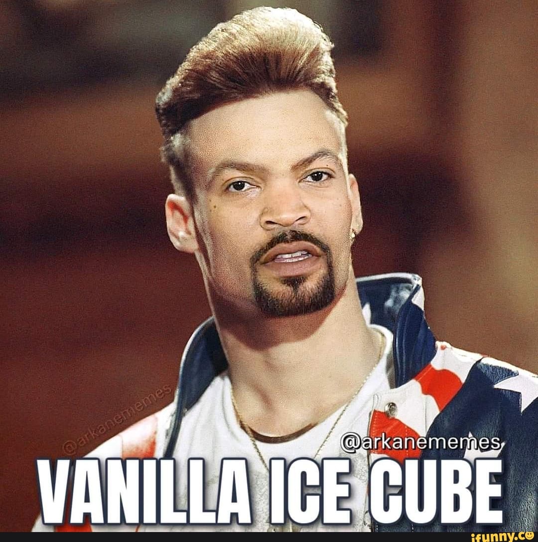 "Ag. @arkanes memes; VINILLA ICE CUBE - iFunny