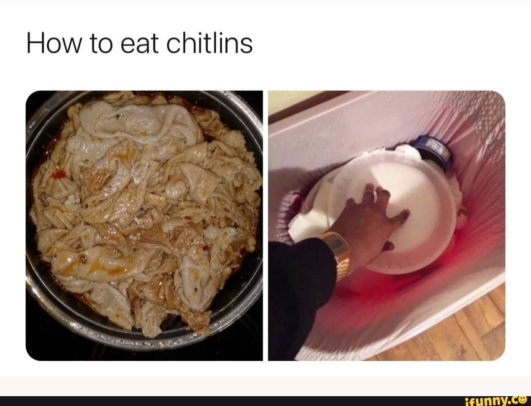 Chitlins memes. Best Collection of funny Chitlins pictures on iFunny