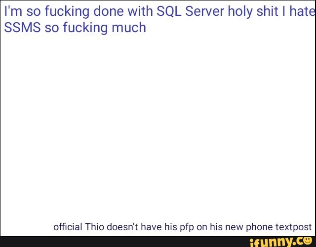 Ssms memes. Best Collection of funny Ssms pictures on iFunny