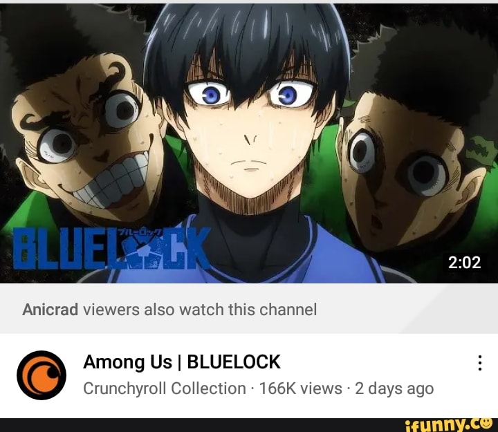 Anicrad viewers also watch this channel Among Us I BLUELOCK Crunchyroll ...