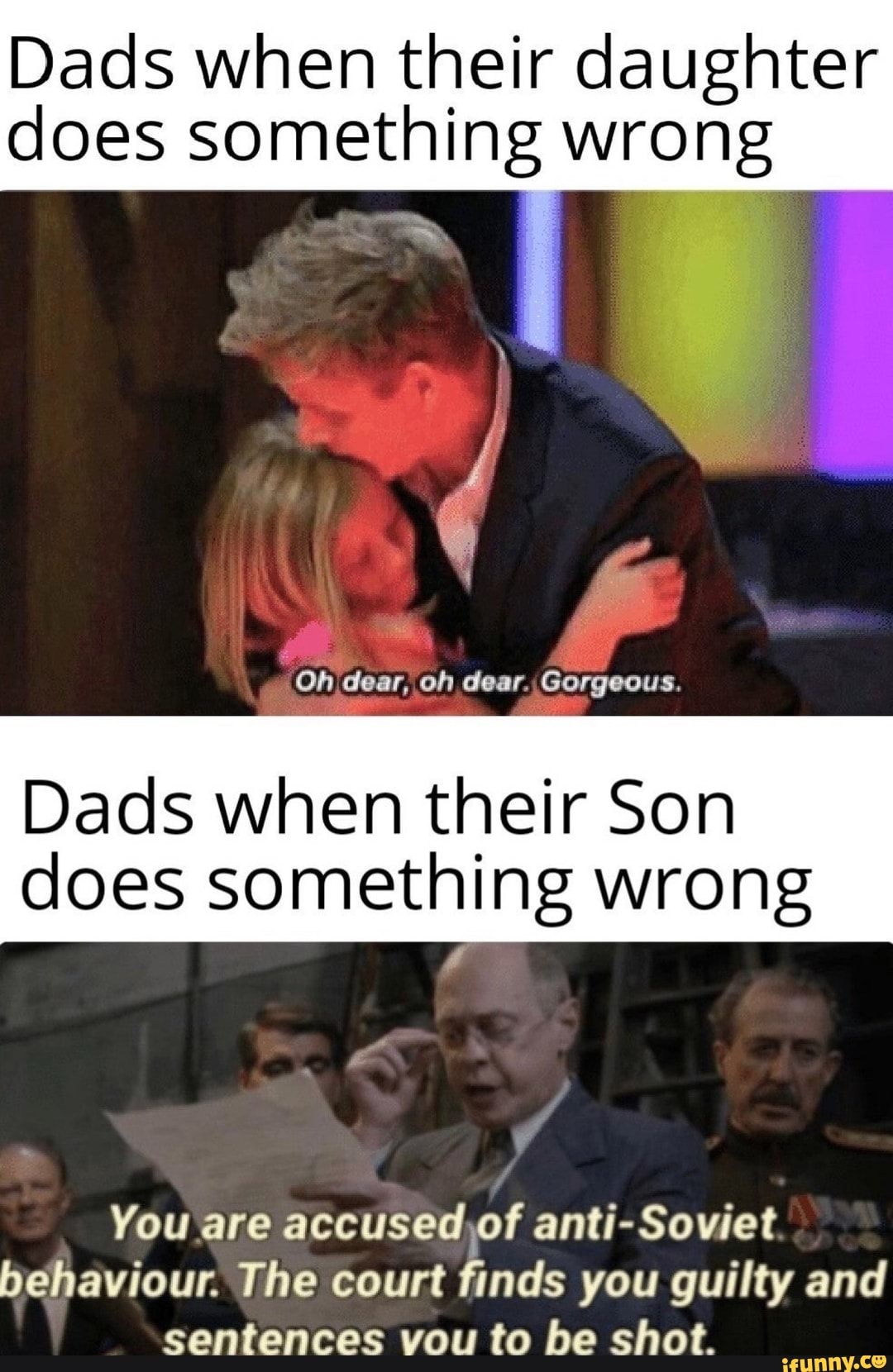 Dads when their daughter does something wrong Gorgeous. Dads when their Son does something wrong ...
