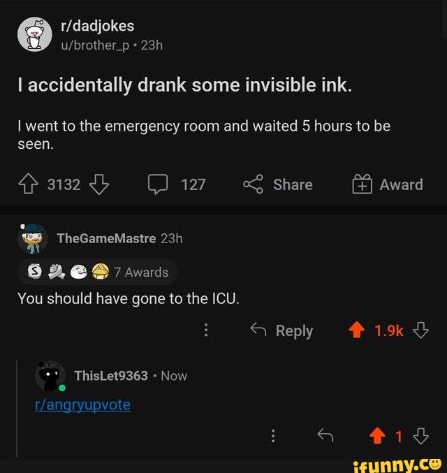 Idadjokes I accidentally drank some invisible ink. I went to the ...