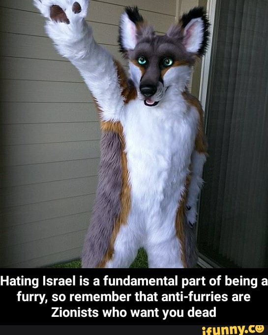 Hating Israel is a fundamental part of being a furry, so remember that ...