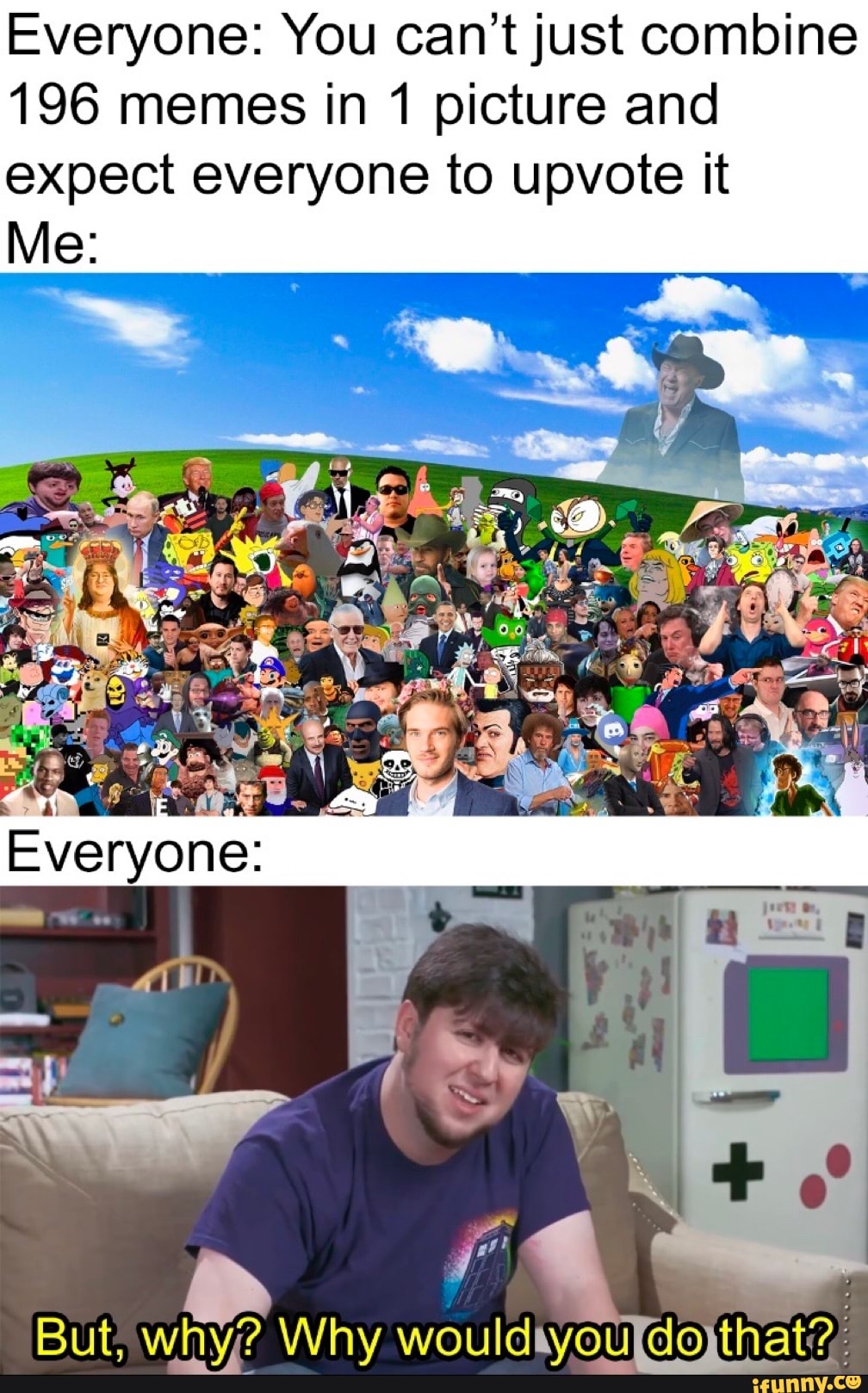Everyone: You can't just combine 196 memes in 1 picture and expect ...