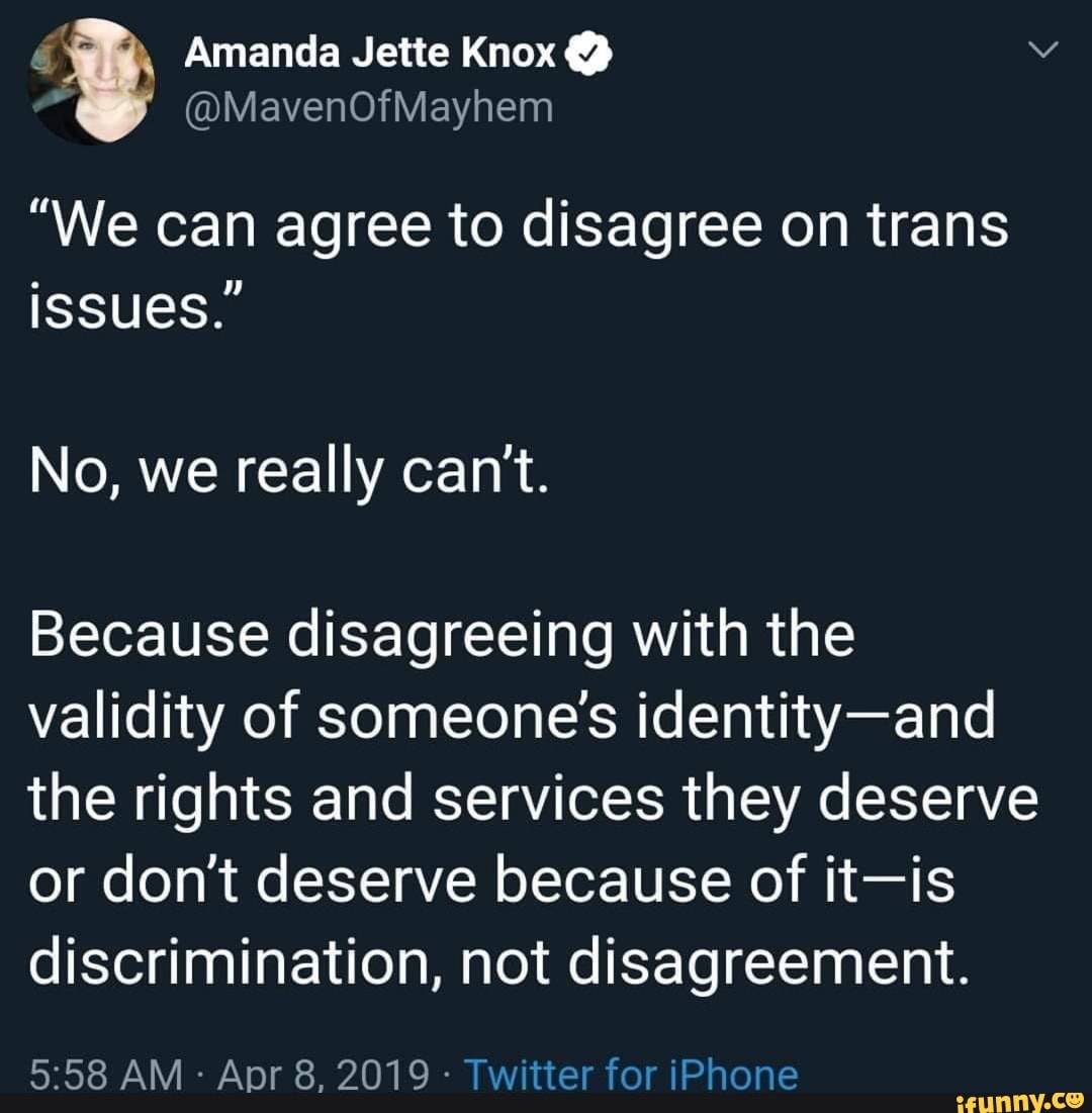 & Amanda Jette Knox @ @MavenOfMayhem "We can agree to disagree on trans ...