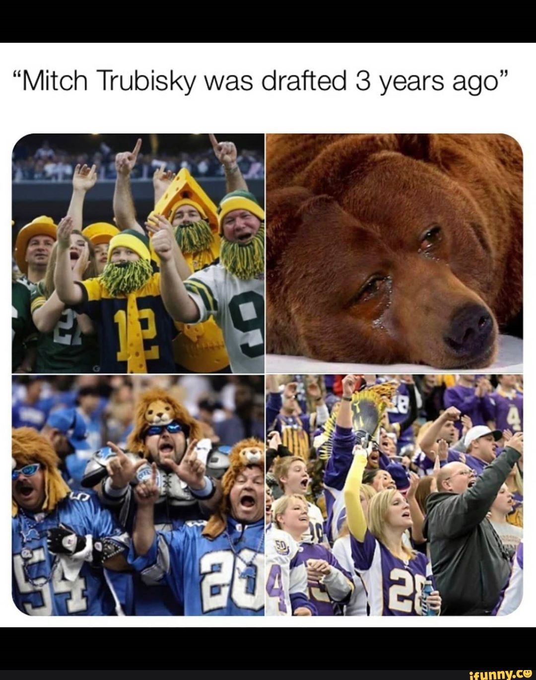 "Mitch Trubisky was drafted 3 years ago" - iFunny
