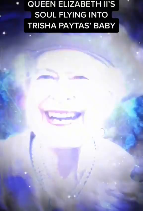 Queen Elizabeth Baby Meme QUEEN ELIZABETH II'S SOUL FLYING INTO TRISHA