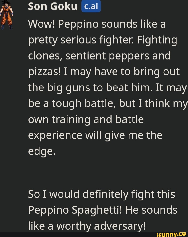 Son Goku .ai Wow! Pep pino sounds like a pretty serious fighter ...