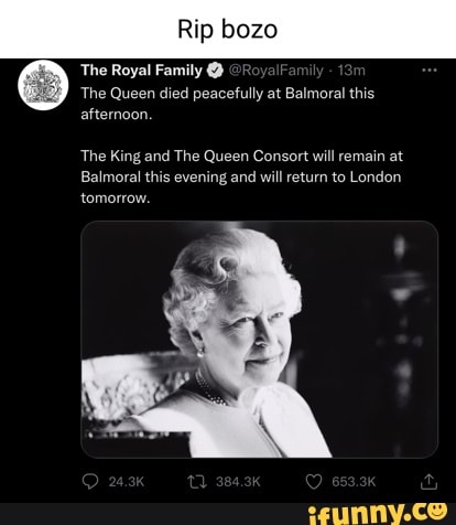 Rip bozo The Royal Family @ The Queen died peacefully at Balmoral this ...