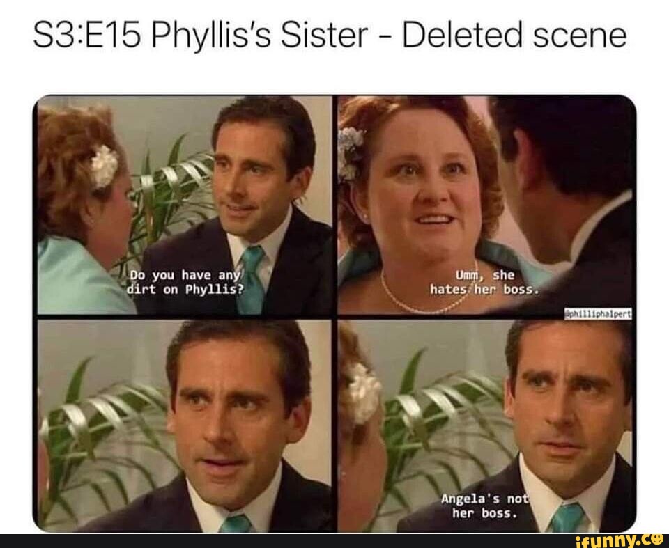 Phyllis's Sister - Deleted scene Do you have any Umm, she dirt on ...