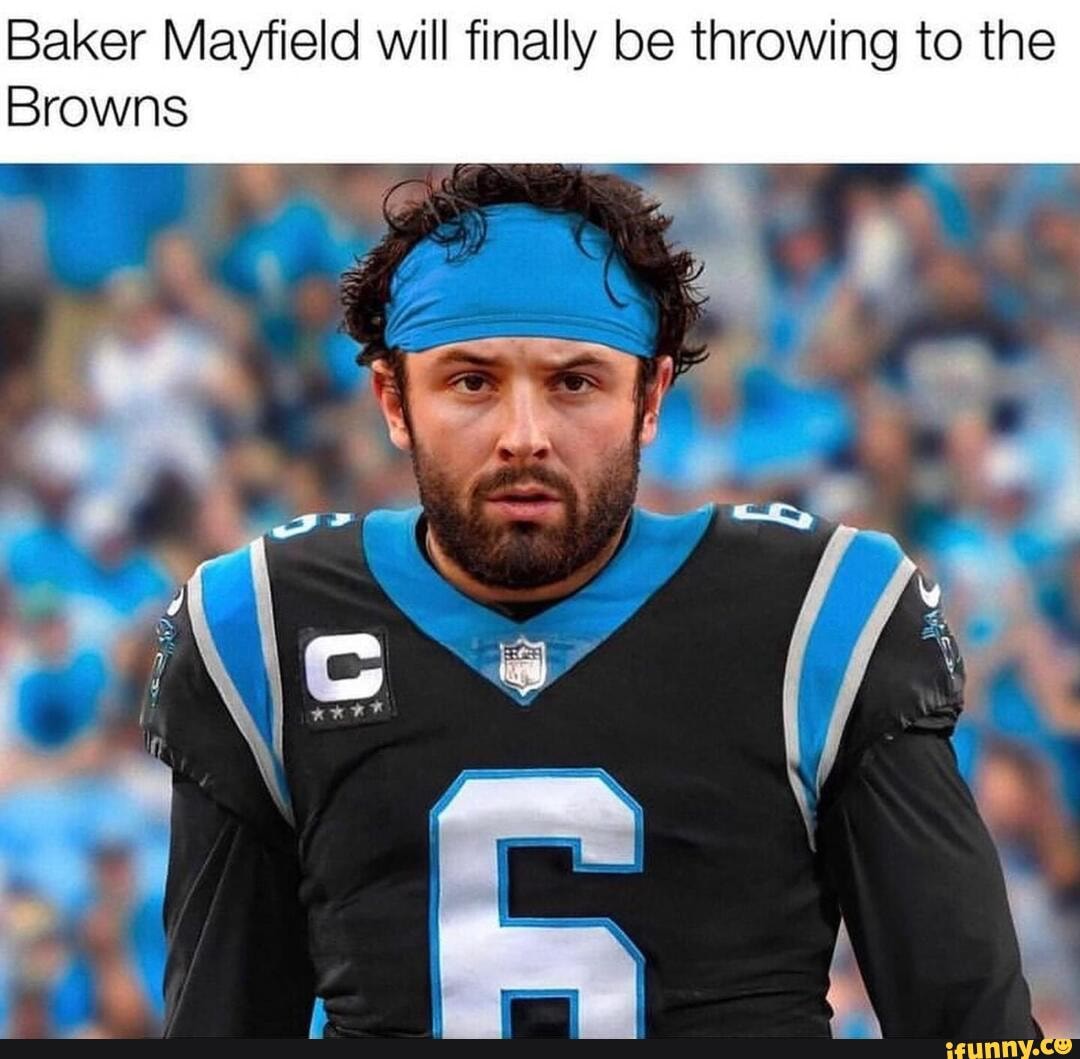 Baker Mayfield will finally be throwing to the Browns - iFunny