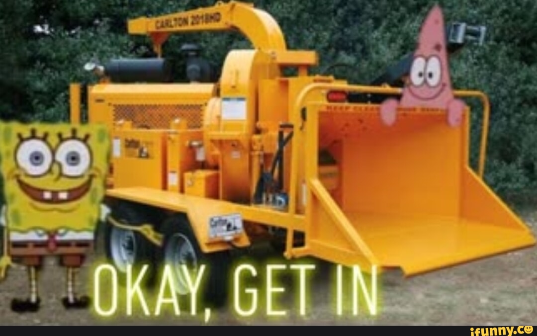 Woodchipper memes. Best Collection of funny Woodchipper pictures on iFunny