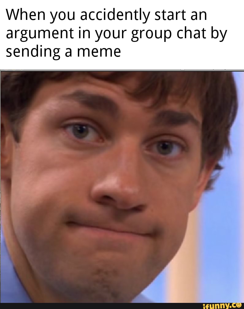 When you accidently start an argument in your group chat by sending a ...