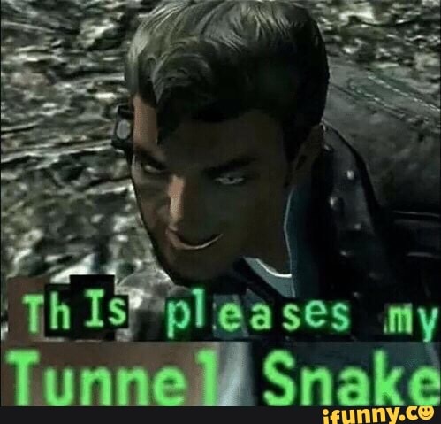 Tunnelsnakes memes. Best Collection of funny Tunnelsnakes pictures on ...