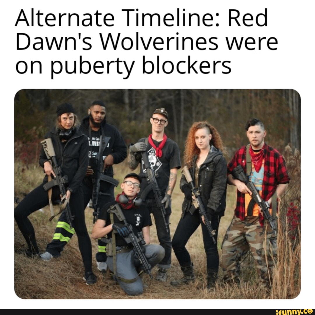 Alternate Timeline: Red Dawn's Wolverines were on puberty blockers - iFunny