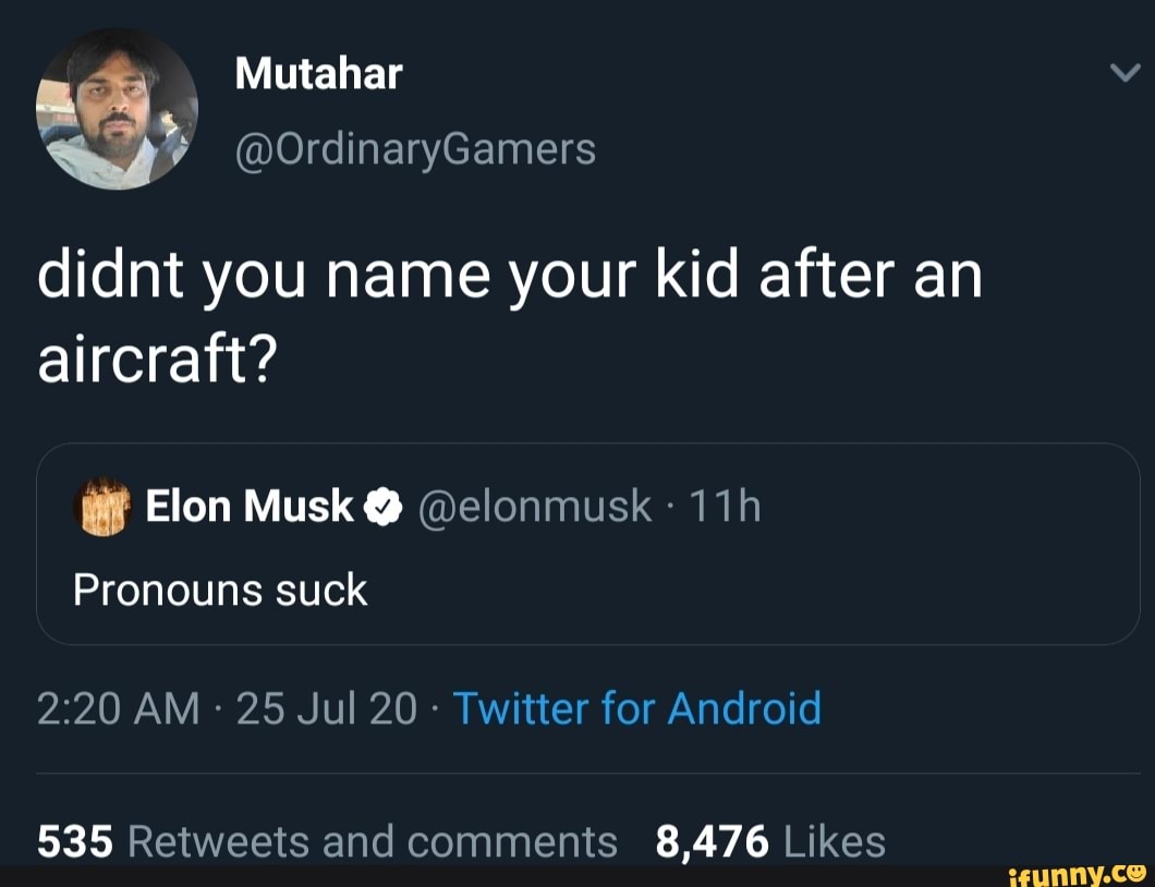 Elon Musk pronouns - didnt you name your kid after an aircraft? Twitter ...