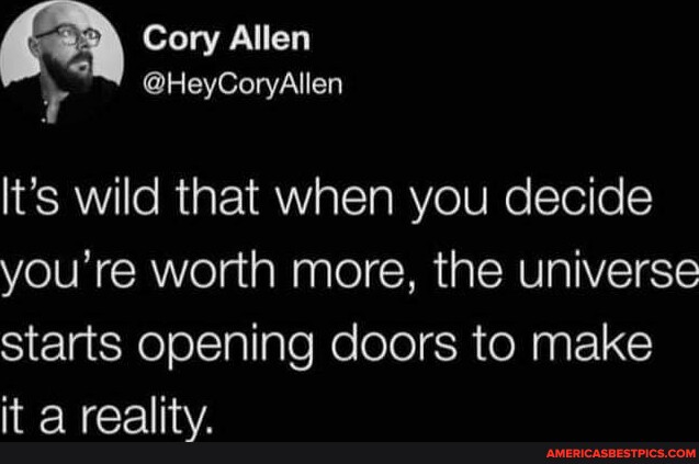Cory Allen @HeyCoryAllen It's wild that when you decide you're worth ...