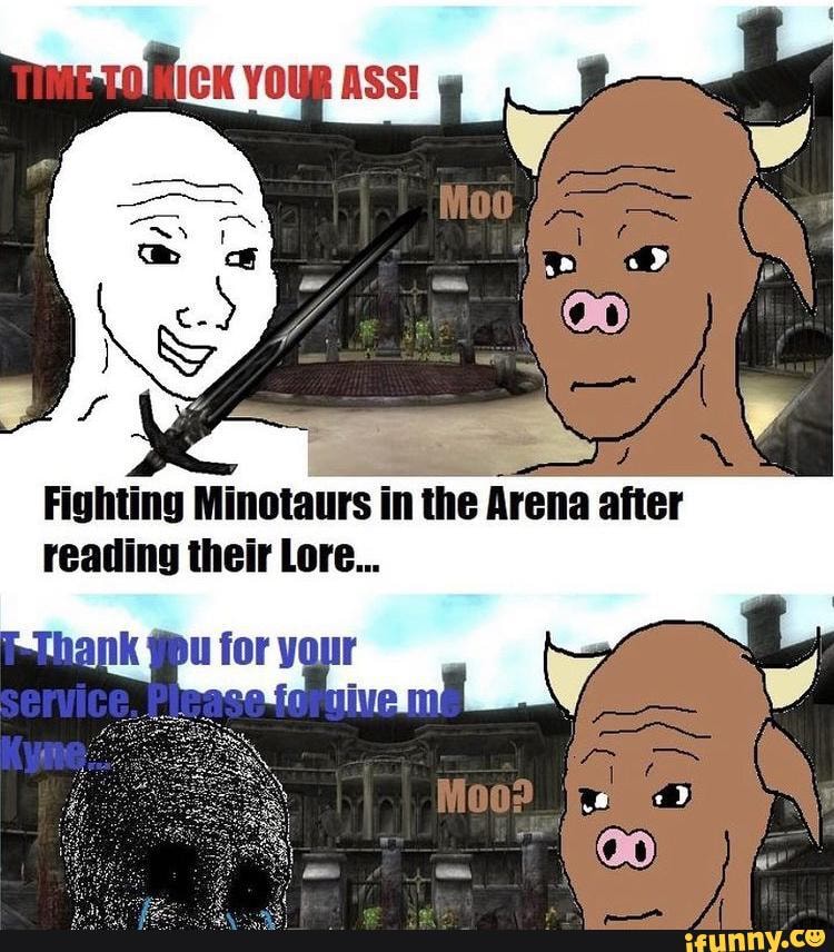 Fighting Minotaurs in the Arena after reading their Lore... for - iFunny
