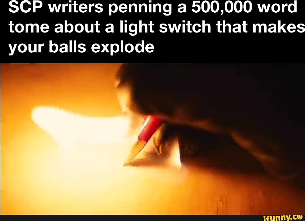 SCP writers penning a 500,000 word tome about a light switch that makes ...