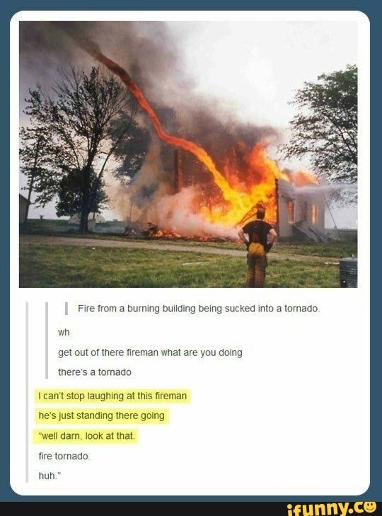 Fire from a burning building being sucked into a tornado. get out of ...