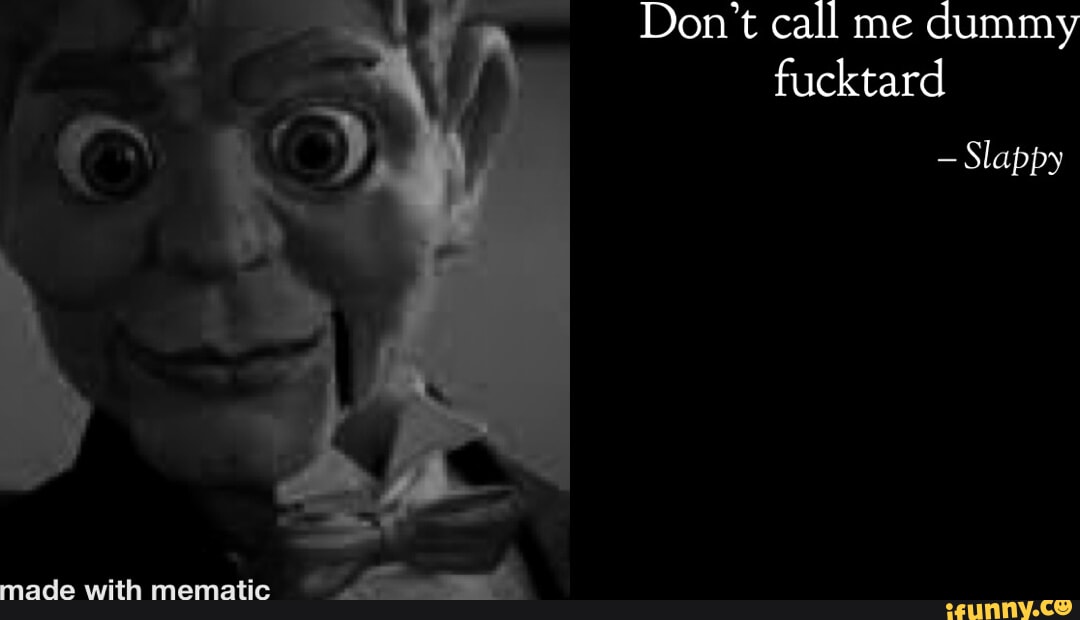 Slappy memes. Best Collection of funny Slappy pictures on iFunny