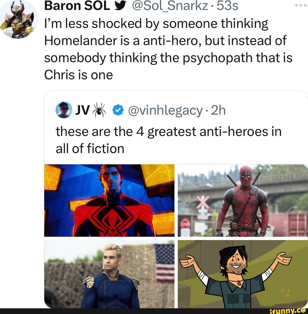 Baron SOL @Sol Snarkz: I'm less shocked by someone thinking Homelander ...