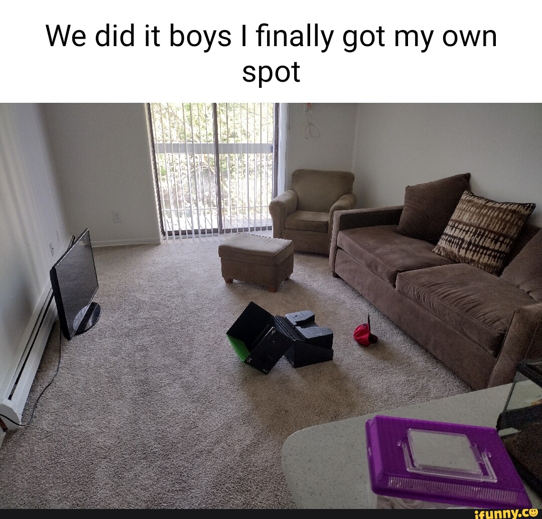 We did it boys I I finally got my own spot - iFunny