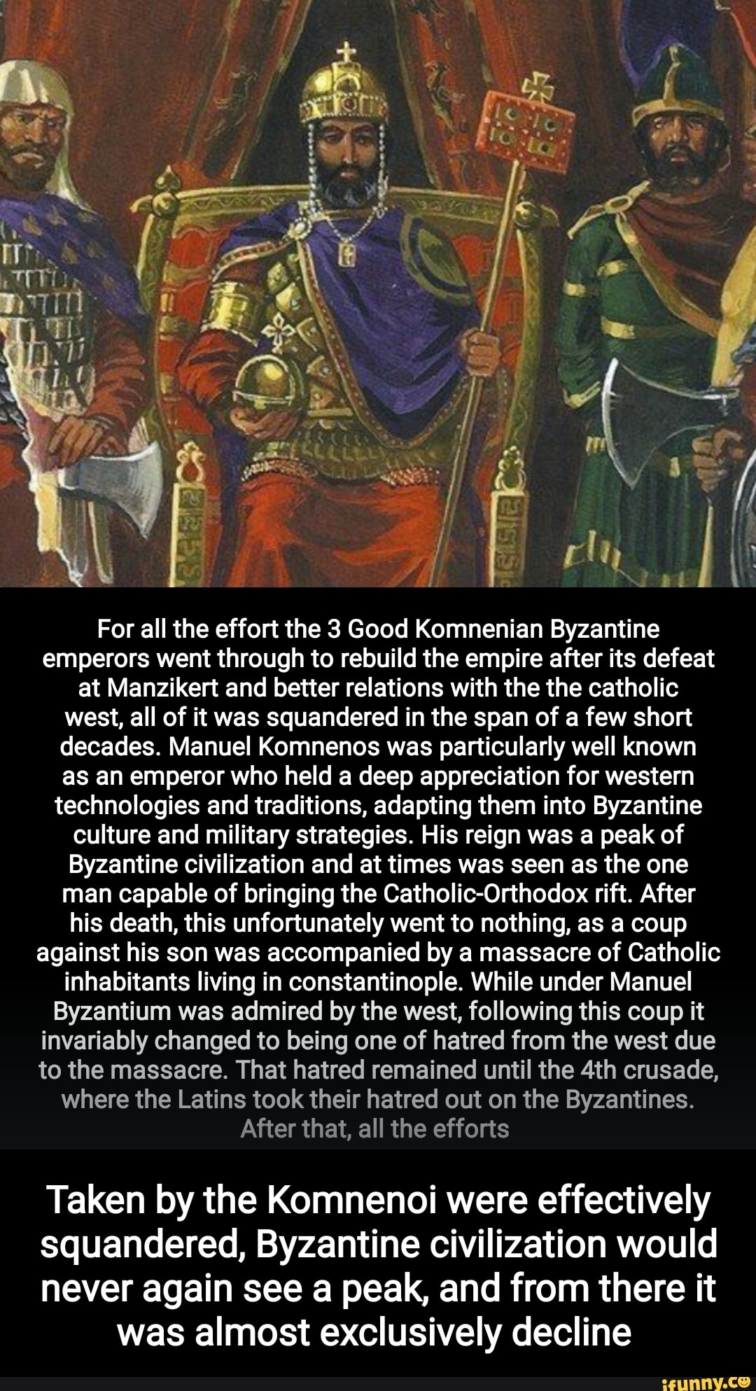 For all the effort the 3 Good Komnenian Byzantine emperors went through ...
