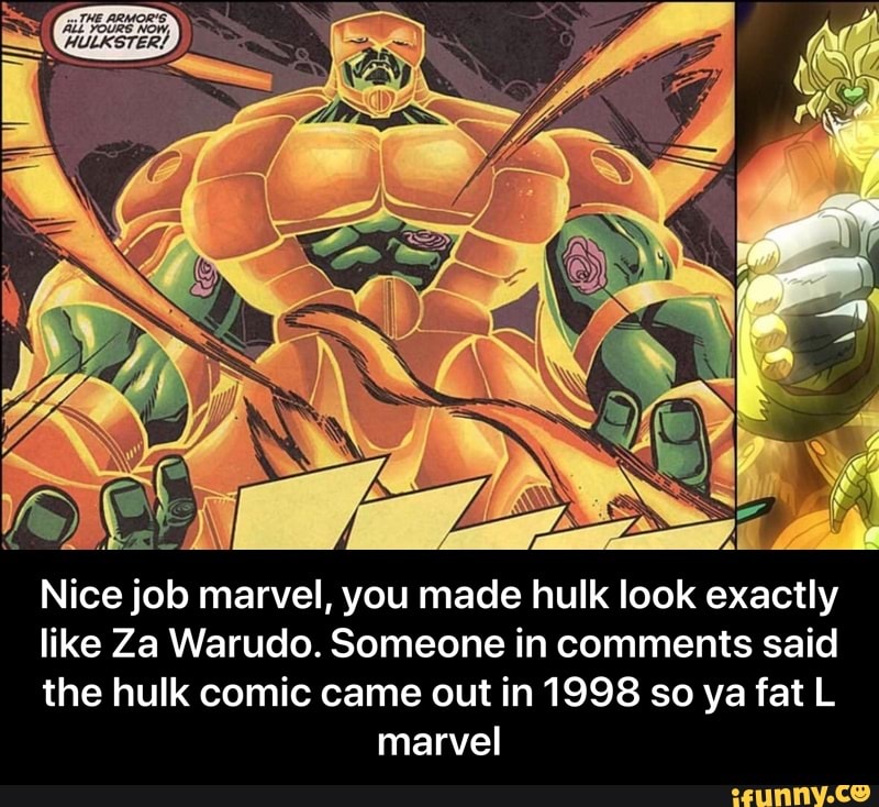 Nice job marvel, you made hulk look exactly like Za Warudo. Someone in ...