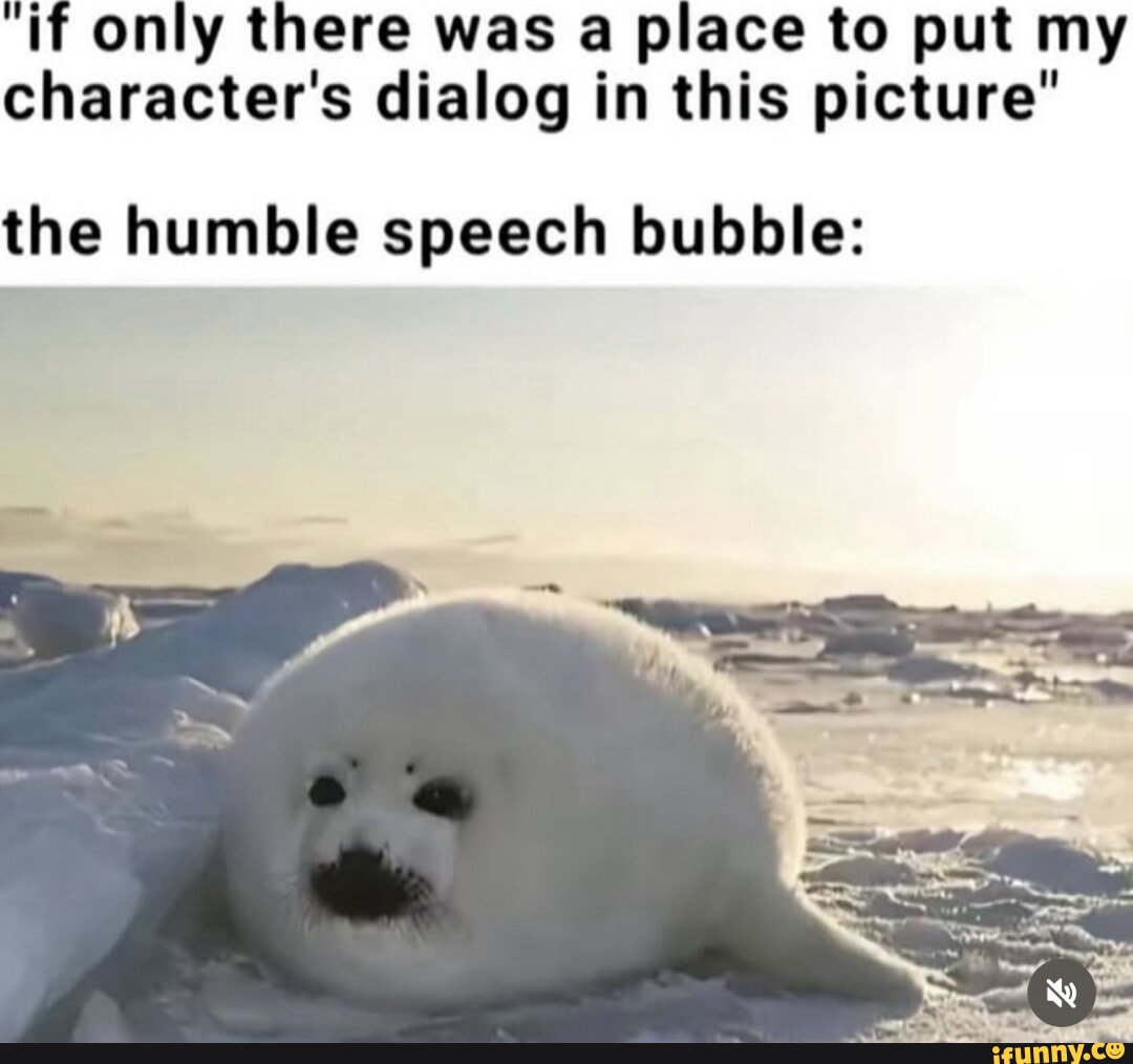 'if only there was a place to put my character's dialog in this picture ...