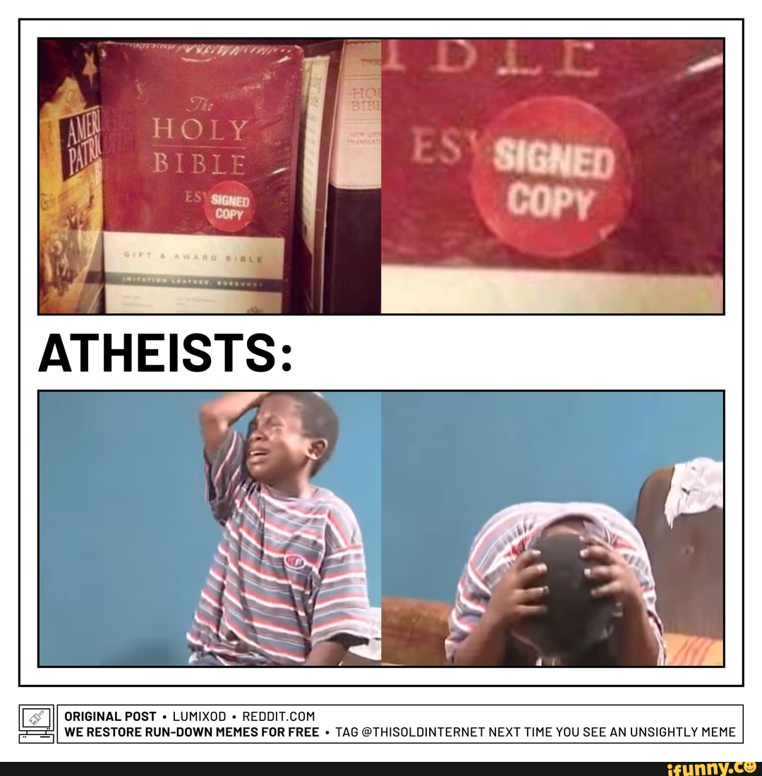 Meme Restoration - Atheists - HO BLE III ORIGINAL POST LUMIXOD + WE ...