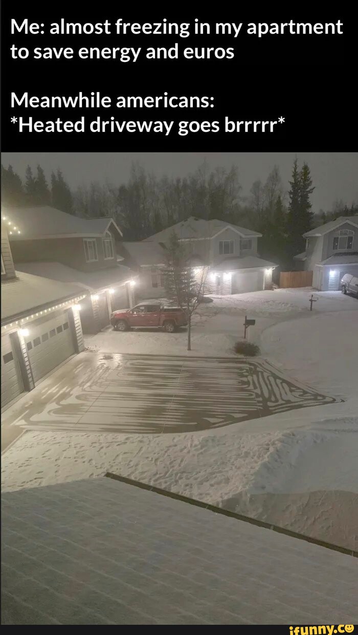 Me: almost freezing in my apartment to save energy and euros Meanwhile ...