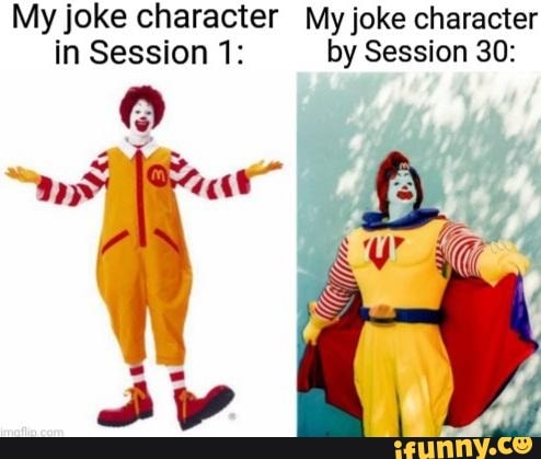 My joke character My joke character in Session 1: by Session 30: - iFunny