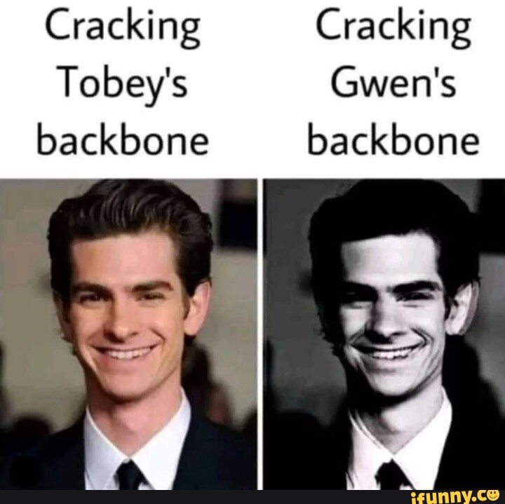 Cracking Cracking Tobey's Gwen's backbone backbone - iFunny