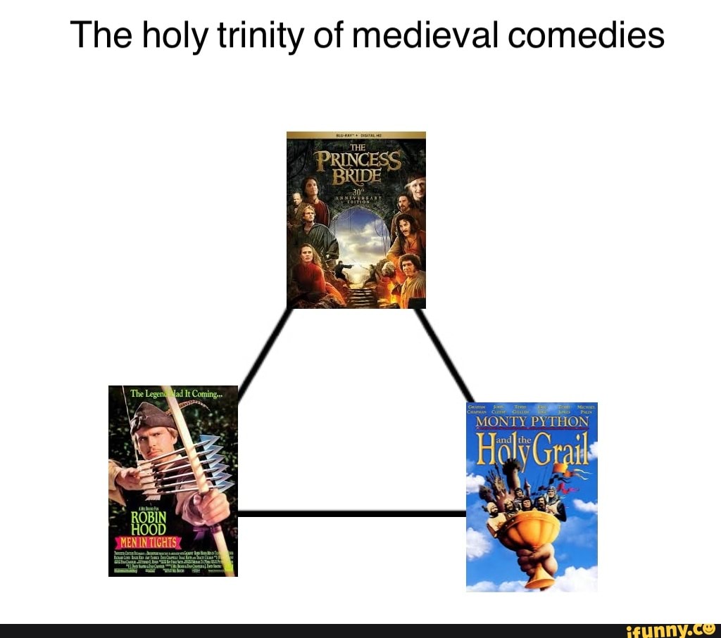 The holy trinity of medieval comedies PRINCESS RRIDE MONTY PYTHON Holy ...