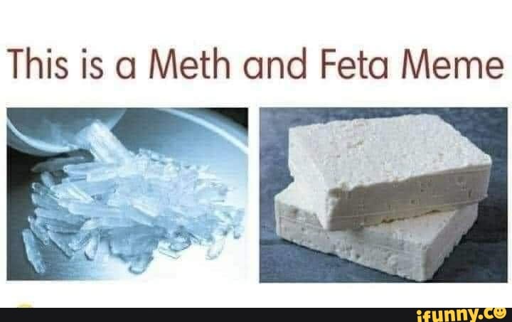 This is Meth and Feta Meme - iFunny