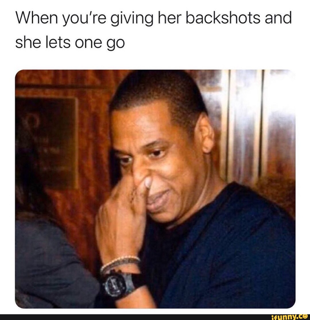 Backshots memes. Best Collection of funny Backshots pictures on iFunny