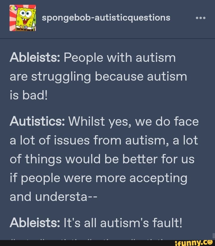 EH3}, spongebob-autisticquestions ‘- .: Ableists: People With autism ...