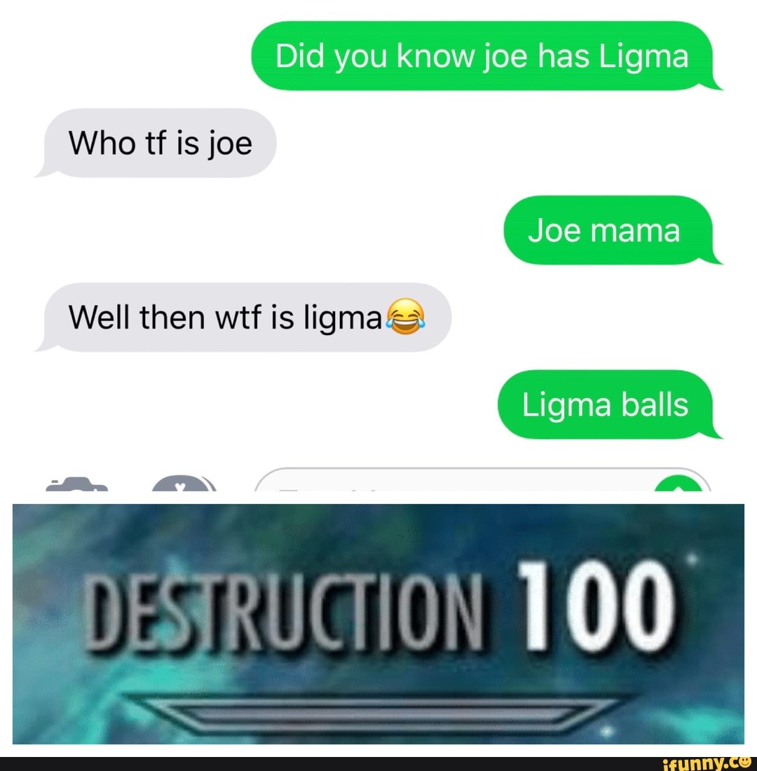Did you knowjoe has Ligma Who tf is joe Well then wtf is Iigma© - iFunny